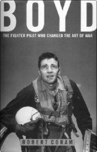 Robert Coram’s “Boyd: The Fighter Pilot Who Changed the Art of War ...